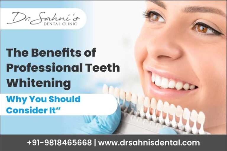 Top Benefits of Professional Teeth Whitening: Why It's Worth It - Sahni ...